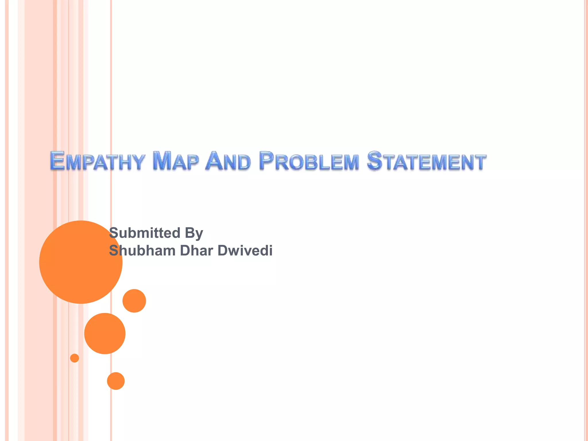 Empathy map and problem statement | PPTX | Economy | Business and Finance