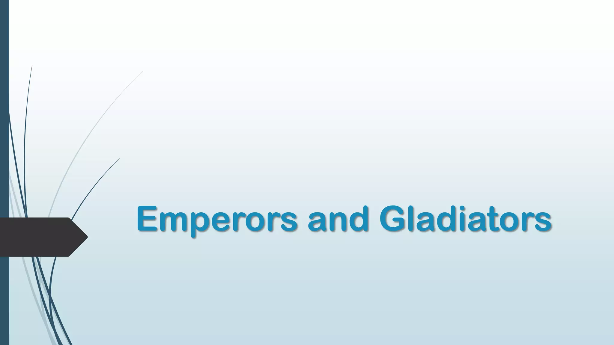 Emperors and gladiators | PPTX
