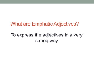 What are Emphatic adjectives | PPTX