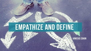 Empathize and Define - Vinicius Cohin | PPT