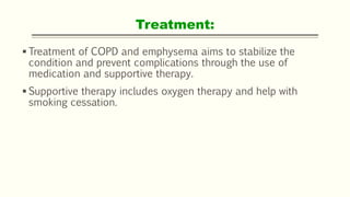 Emphysema-medical information |management |diagnosis | tests | PPTX ...