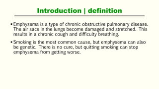 Emphysema-medical information |management |diagnosis | tests | PPTX ...