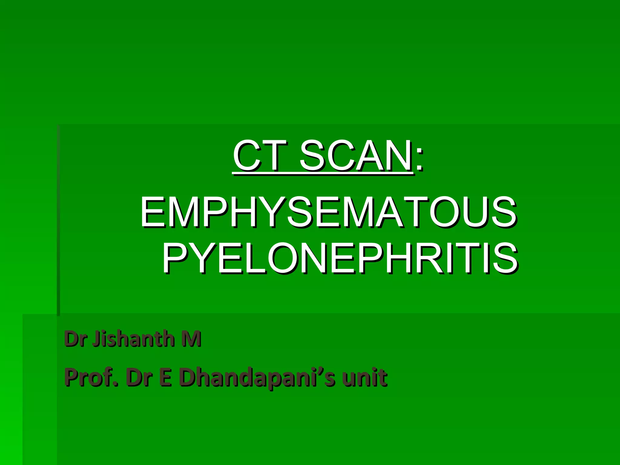 CT: Emphysematous Pyelonephritis | PPT
