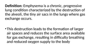 Emphysma. A condition of lower respirator system. | PPTX