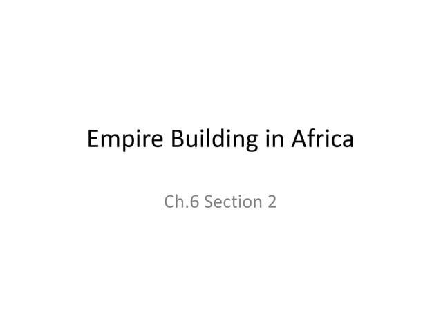 Empire building in africa6.2 | PPTX