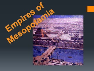 Empires of mesopotamia | PPT