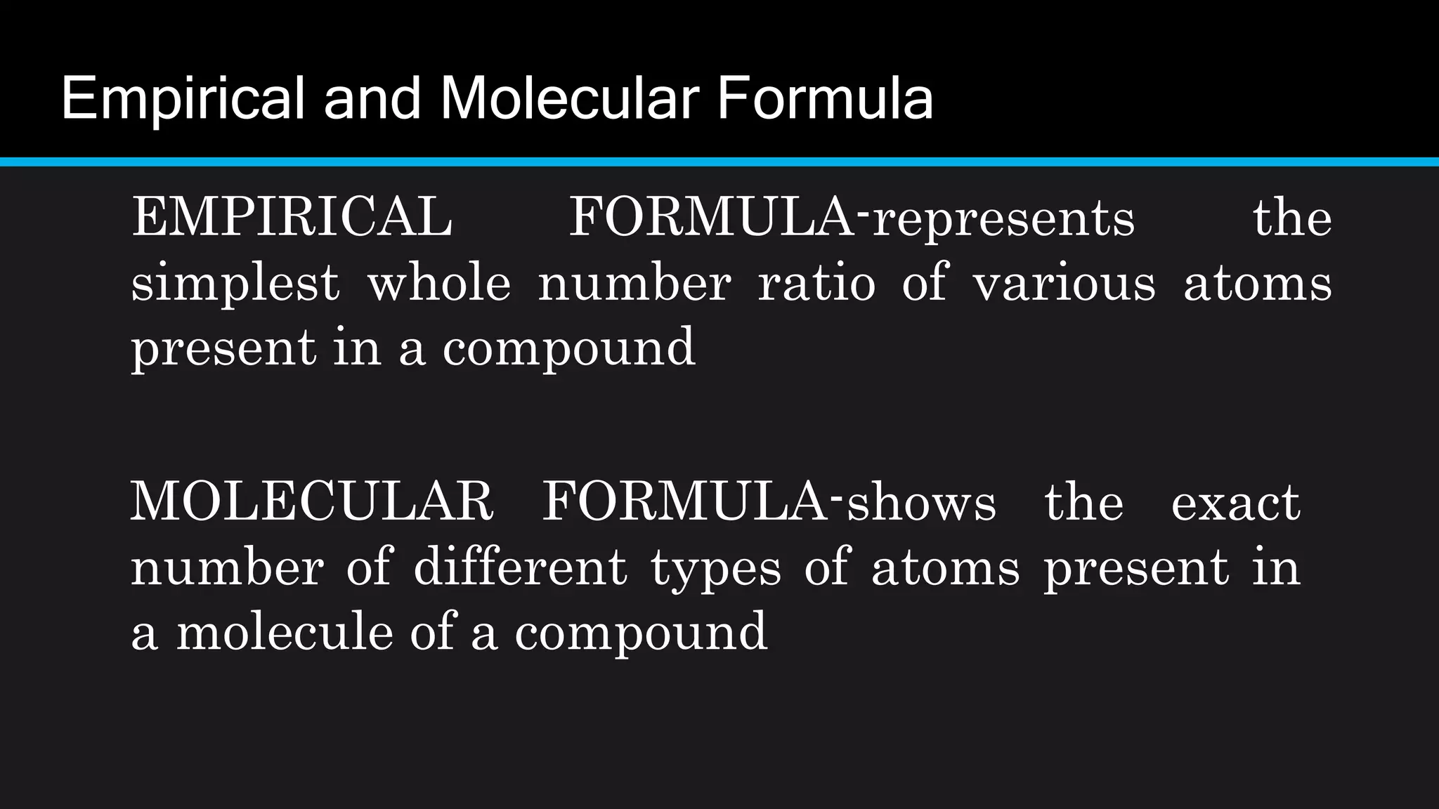 EMPIRICAL AND MOLECULAR FORMULA.pptx