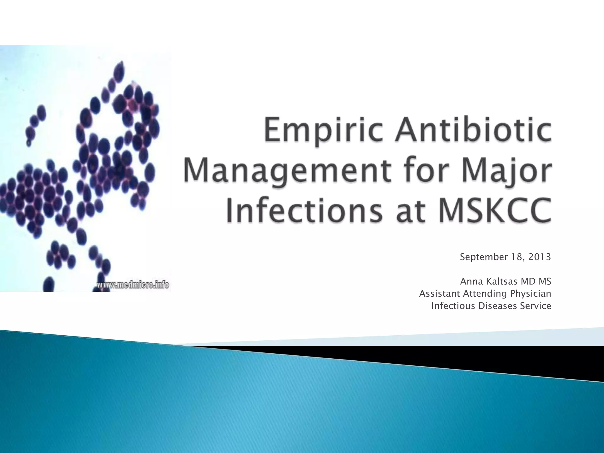 Empiric Antibiotic Management for Major Infections at MSKCC | PPT
