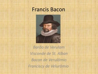 Empirismo, Francis Bacon, Filosofia, Trabalho Escolar | PPTX