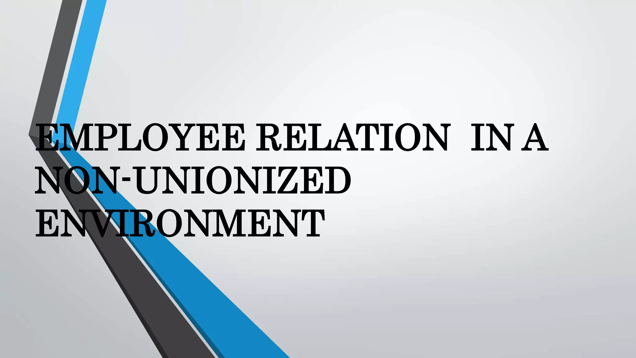 Employee-Relation-in-a-Non-Unionized-Environment.pptx
