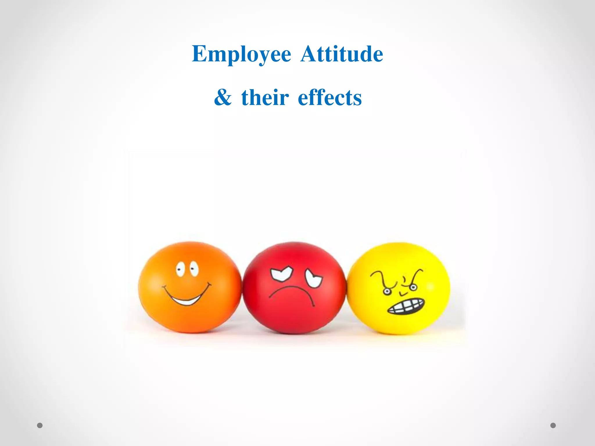 Employee Attitudes And Their Effects | PowerPoint Presentation | PPT Employee Attitudes And Their Effects | PowerPoint Presentation | PPT