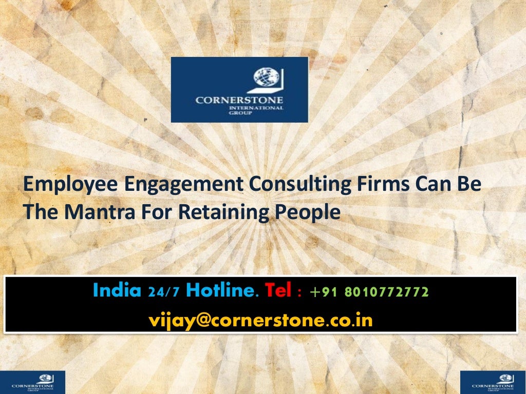 Employee Engagement Consulting Firms Can Be The Mantra For Retaining People Employee Engagement Consulting Firms Can Be The Mantra For Retaining People