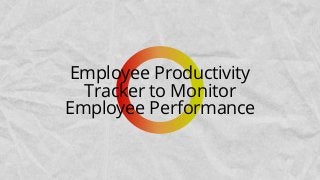 Employee Productivity Tracker to Monitor Employee Performance.pdf