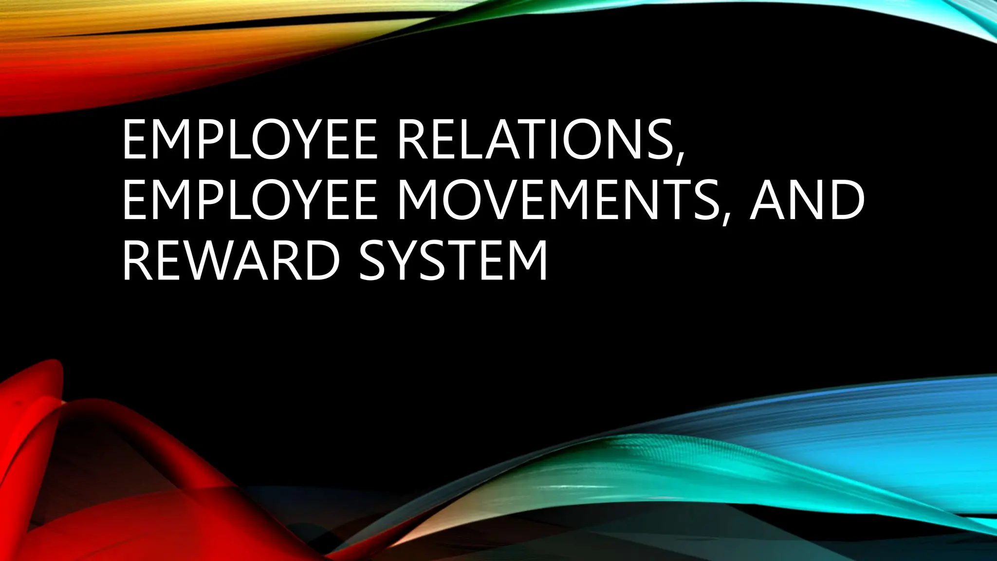 EMPLOYEE RELATONS, EMPLOYEE MOVEMENTS, AND REWARD.pptx