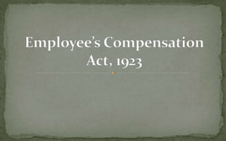 Employee’s Compensation Act, 1923.pptx