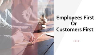 Employees First or customers first.pptx