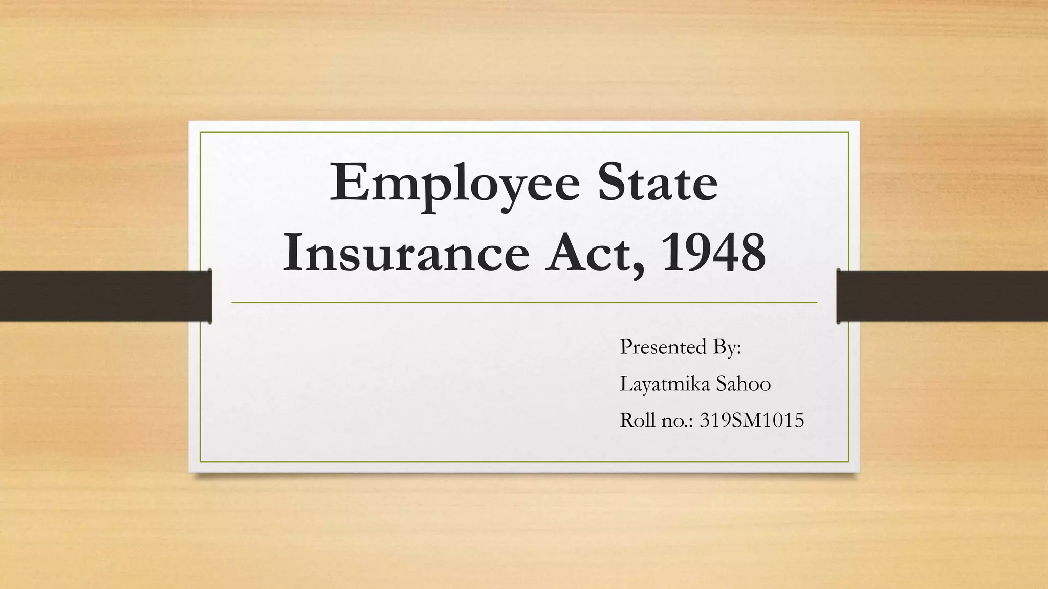 Employee state insurance act, 1948 | PPTX