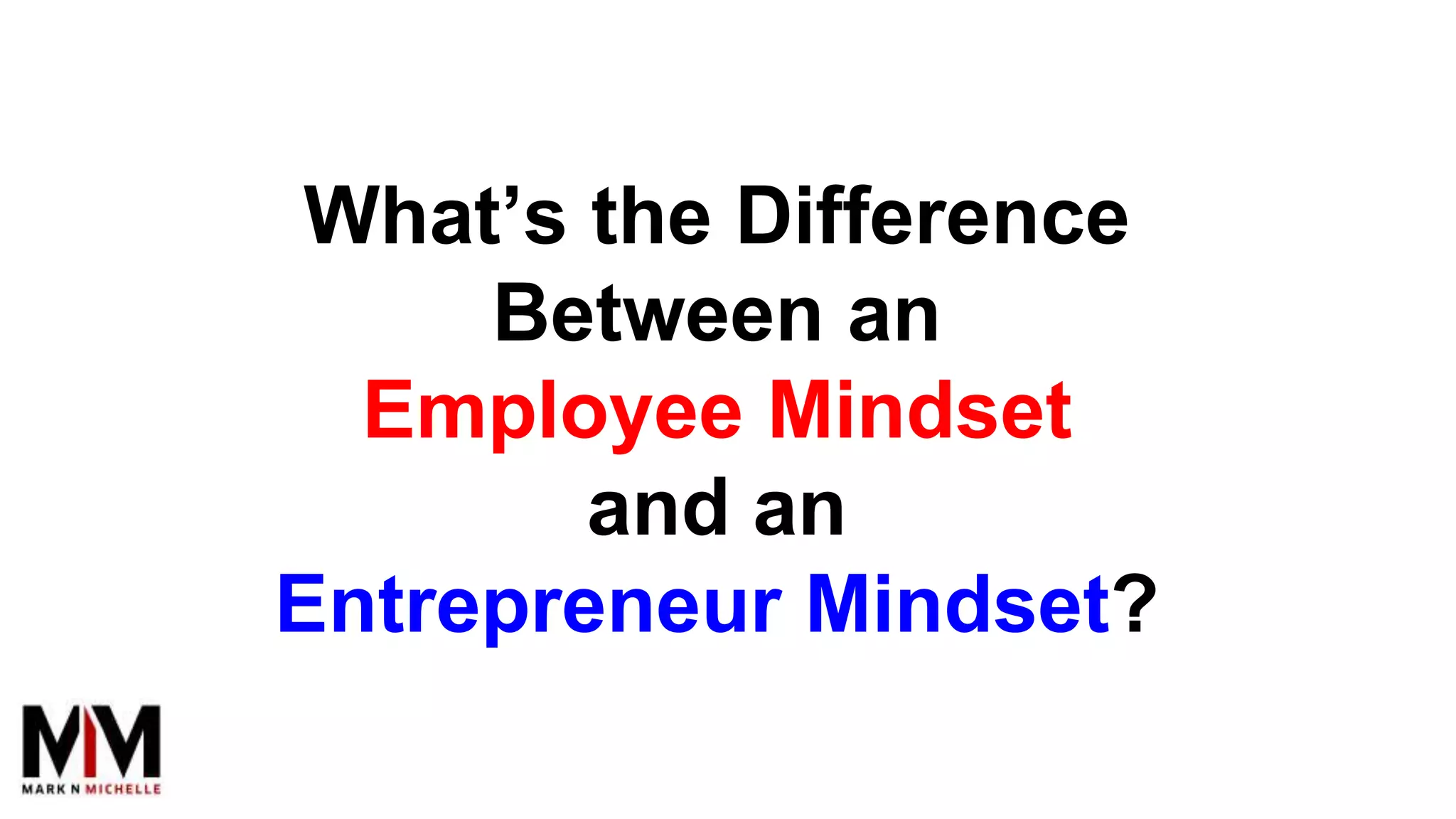 What's the Difference Between an Employee Mindset and an Entrepreneur ...