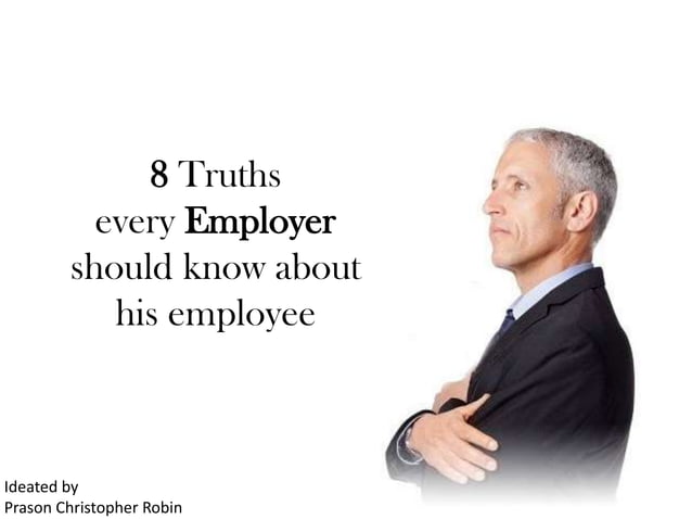 Eight Truths every Employer should know | PPTX