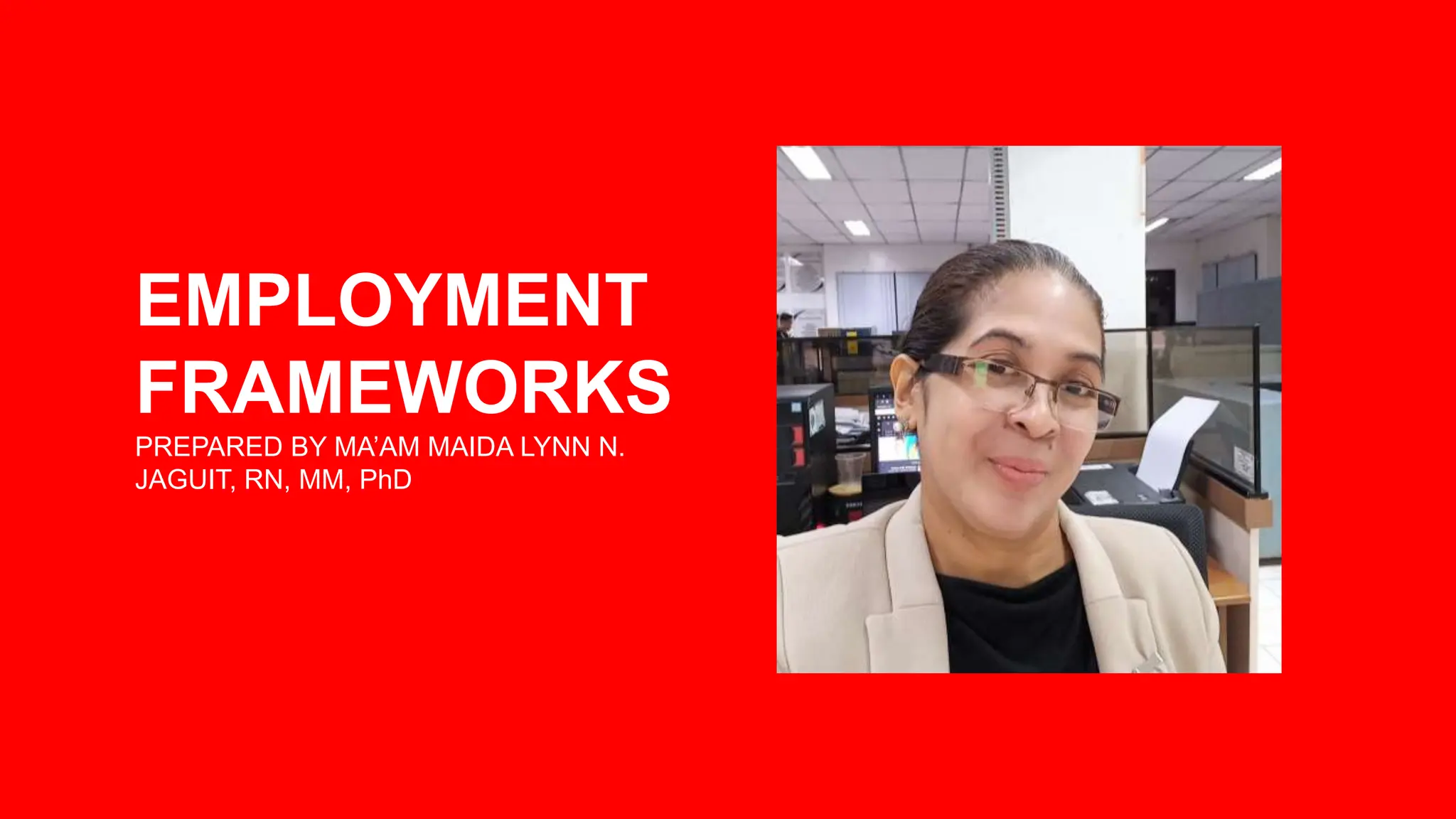 EMPLOYMENT FRAMEWORKS PREPARED BY MA'AM MAIDA LYNN N. JAGUIT,RN,MM,PhD.pptx