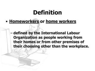 Employment of home workers | PPTX