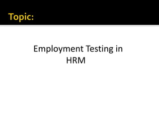 Employment Testing in HRM. | PPT