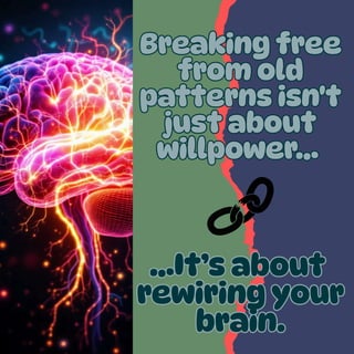 The Neuropsychology of Transformation: Breaking Free from Old Patterns ...