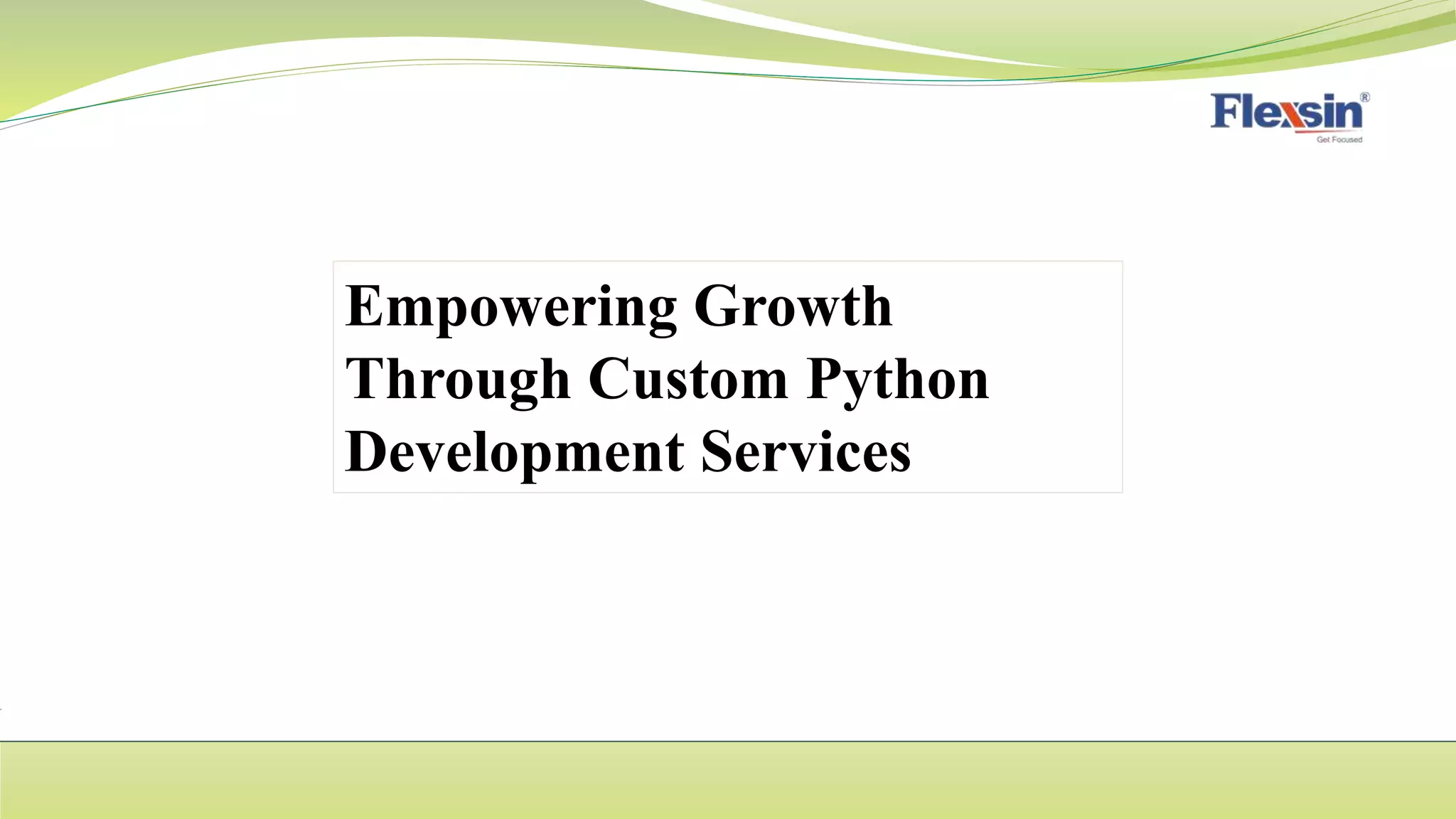 Empowering Growth Through Custom Python Development Services | PPT