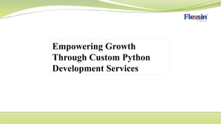 Empowering Growth Through Custom Python Development Services | PPTX