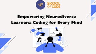 Empowering Neurodiverse Learners Coding for Every Mind.pdf