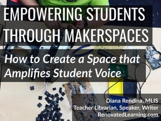 Empowering Students through Makerspaces: How to Create a Space that Amplifies Student Voice | PPT