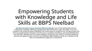 Empowering Students with Knowledge and Life Skills at BBPS Neelbad.pptx