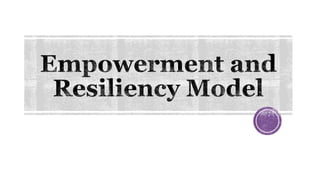 Empowerment and Resiliency Model .pptx