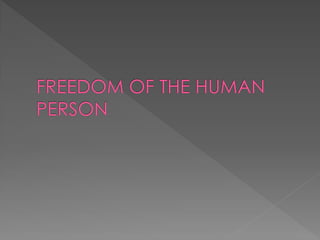 FREEDOM OF THE HUMAN PERSON | PDF