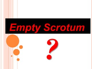 Empty scrotum tutorial | PPT