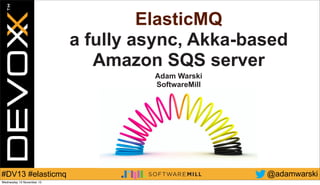ElasticMQ: a fully asynchronous, Akka-based SQS server | PPT