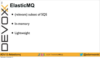 ElasticMQ: a fully asynchronous, Akka-based SQS server | PPT