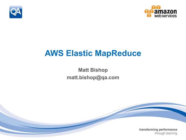 Matthew Bishop - A Quick Introduction to AWS Elastic MapReduce | PPT