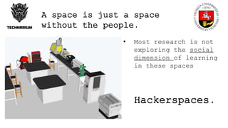 Technarium hackerspace: informal science & technology learning | PPT | Free Download
