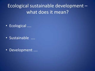 Ecologically Sustainable Development | PPTX