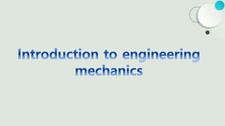 Basic concept of Engineering Mechanics | PPTX