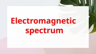 ELECTROMAGNETIC SPECTRUM POWERPOINT .pptx