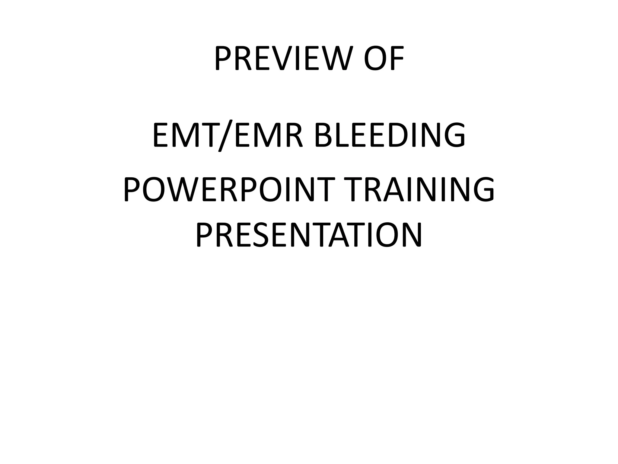 PREVIEW OF EMT/EMR BLEEDING POWERPOINT TRAINING PRESENTATION | PPTX
