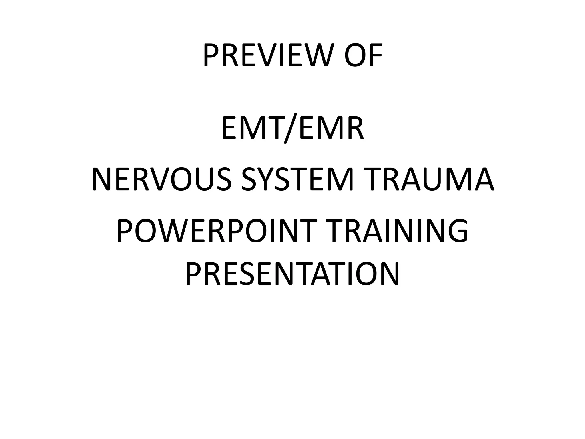 PREVIEW OF EMT/EMT NERVOUS SYSTEM TRAUMA POWERPOINT TRAINING ...
