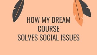 My Dream Course | PPT | Free Download