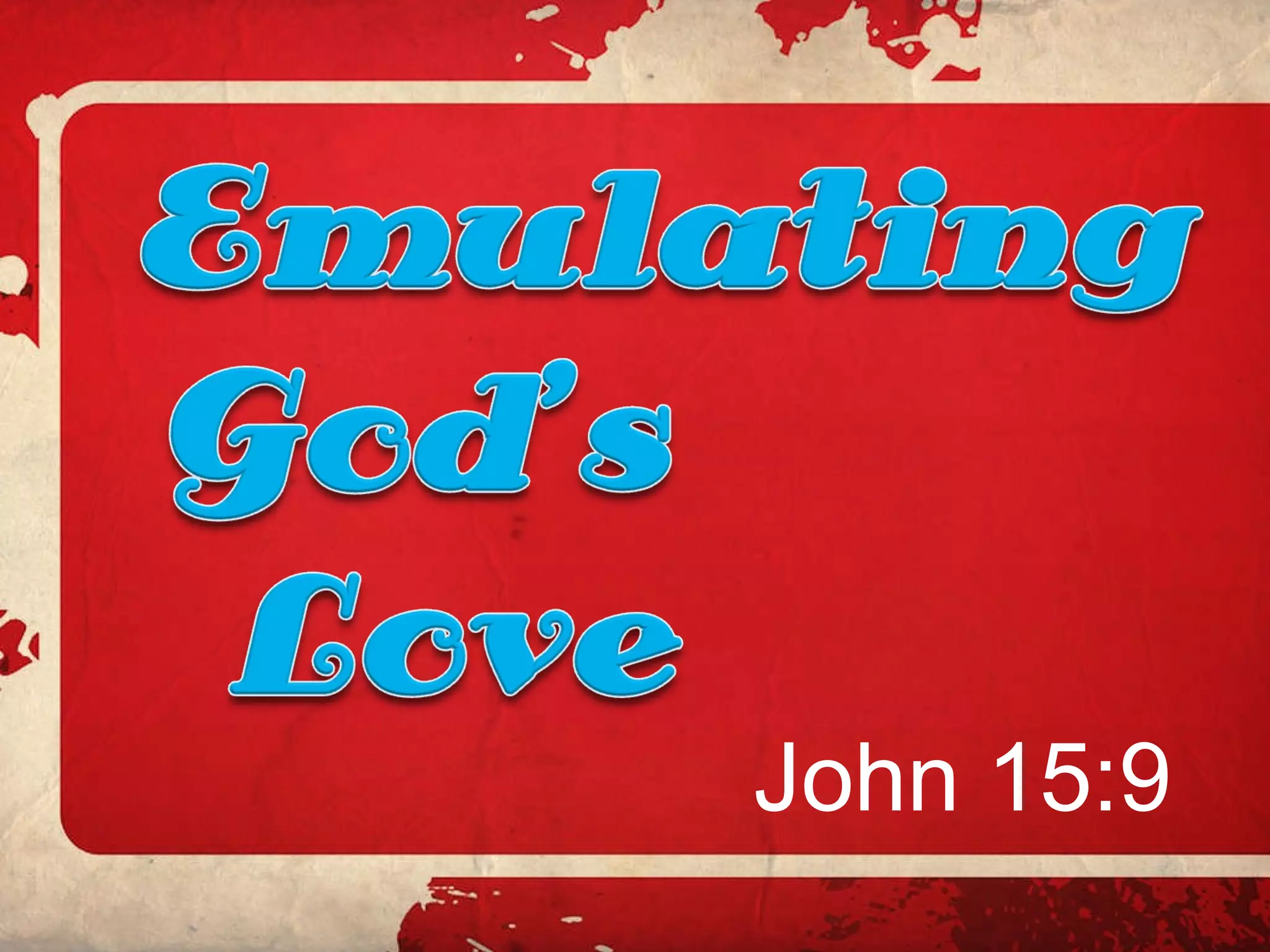 Emulating Gods Love | PPT | Christianity | Religion & Spirituality