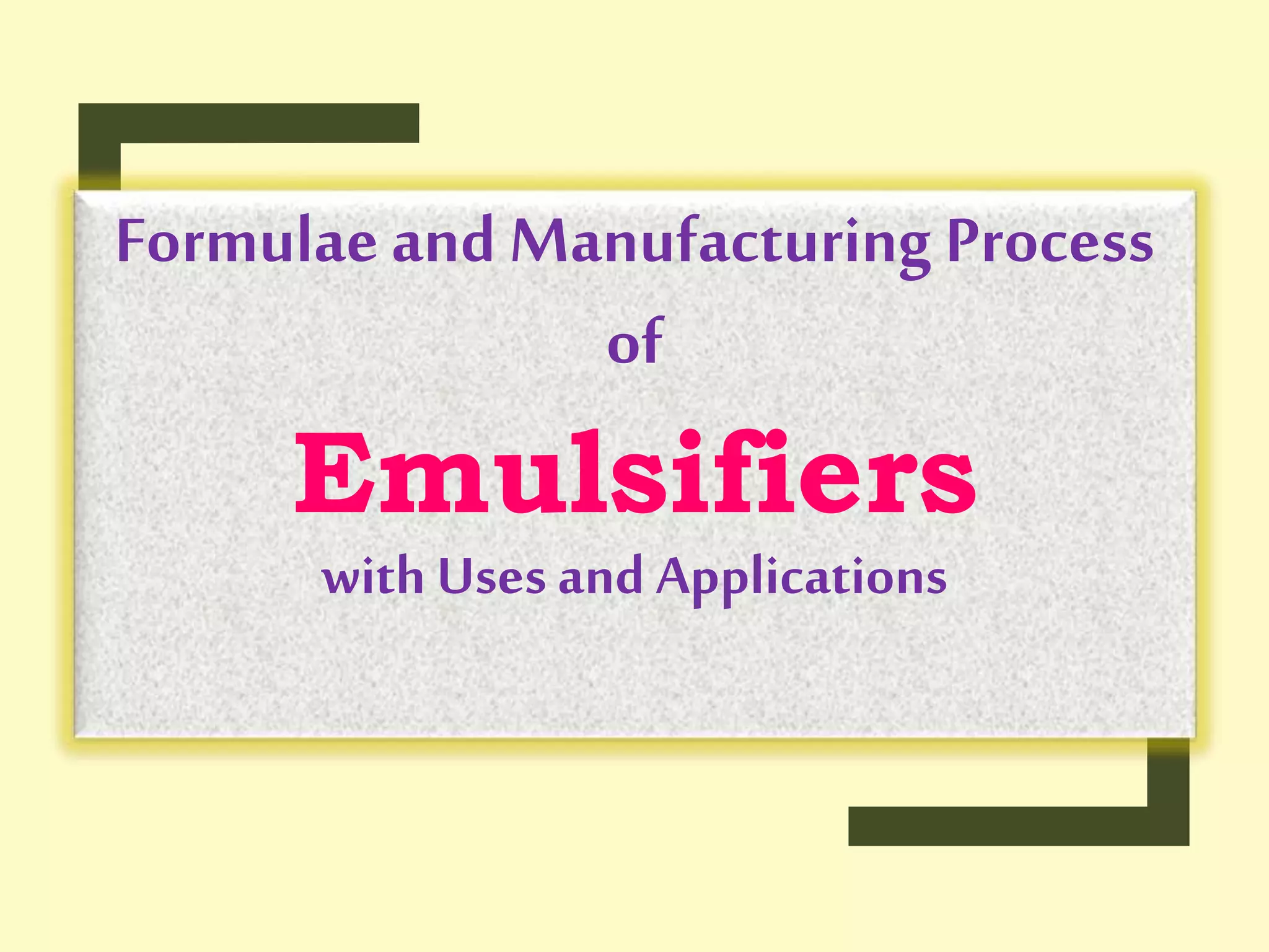 Formulae and Manufacturing Process of Emulsifiers with Uses and ...