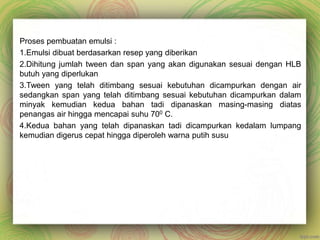 Materi tentang emulsi atau emulsifikasi pada sediaan emulsi.ppt