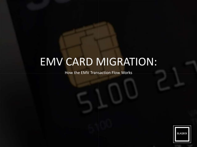 EMV Card Migration: How the EMV Transaction Flow Works | PPTX