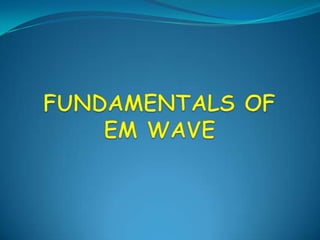 Fundamentals of EM Waves | PPT